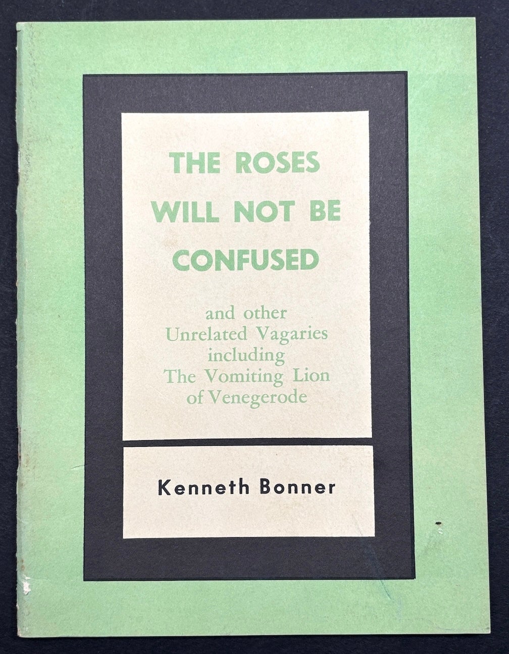 The Roses Will Not Be Confused.. | Kenneth Bonner | First Edition